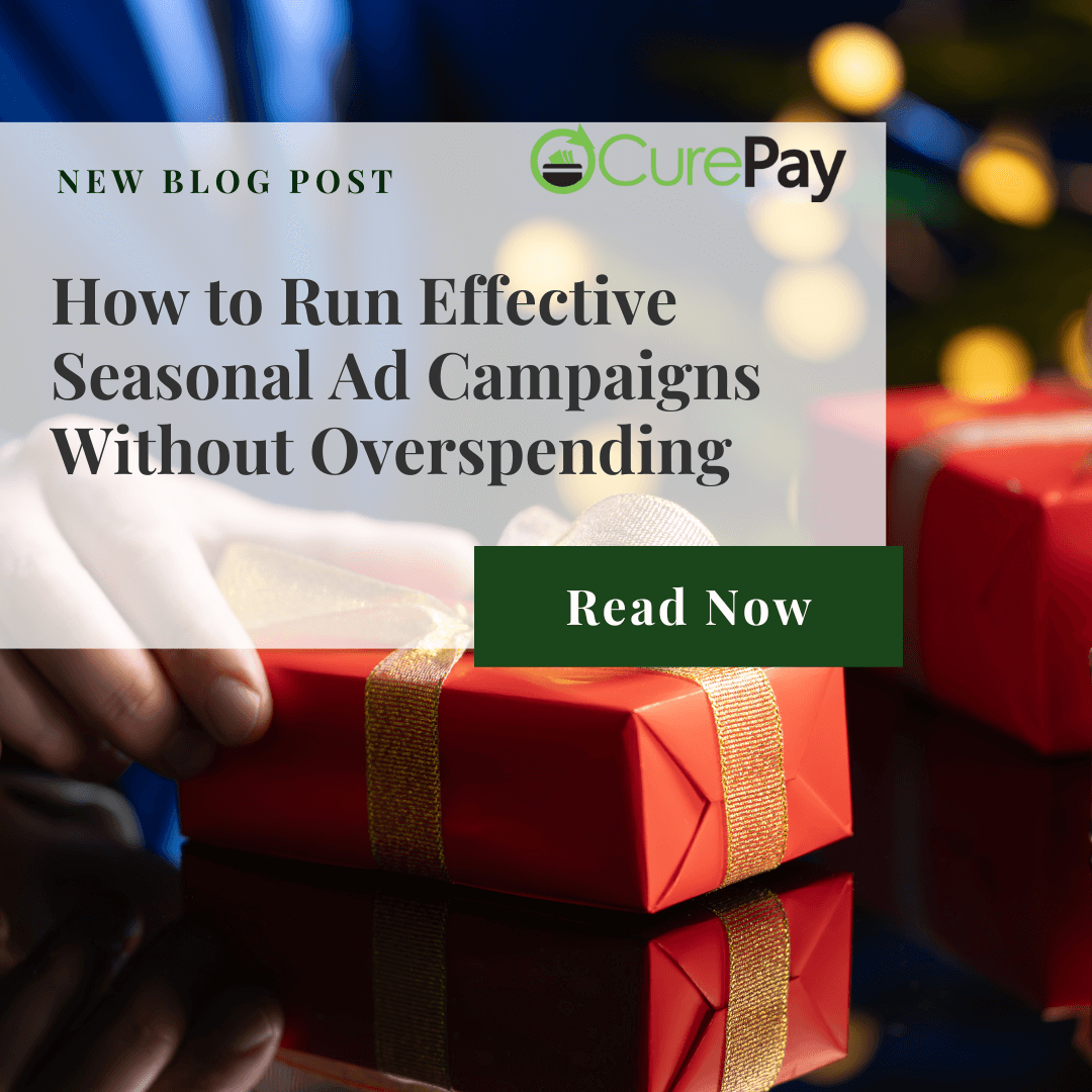 How to Run Effective Seasonal Ad Campaigns Without Overspending - CurePay